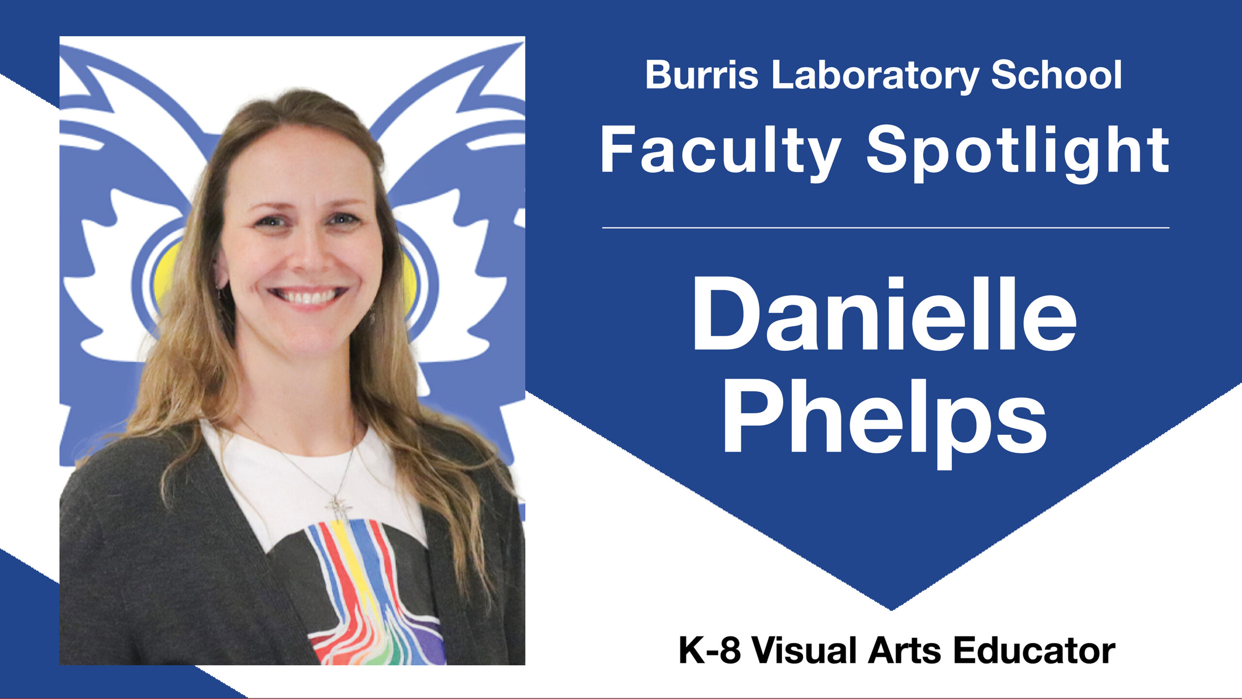 Burris Faculty Feature: Danielle Phelps — Guiding Creativity, Inspiring ...