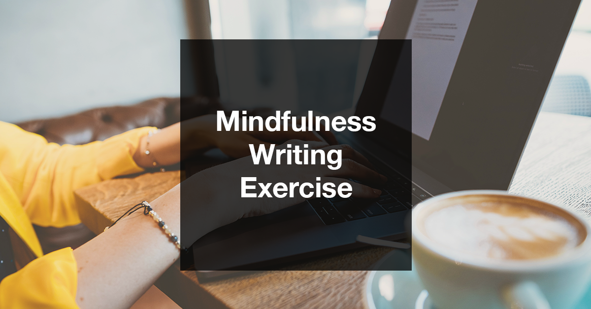 Incorporating a Mindfulness Writing Activity into Your Class - The ...